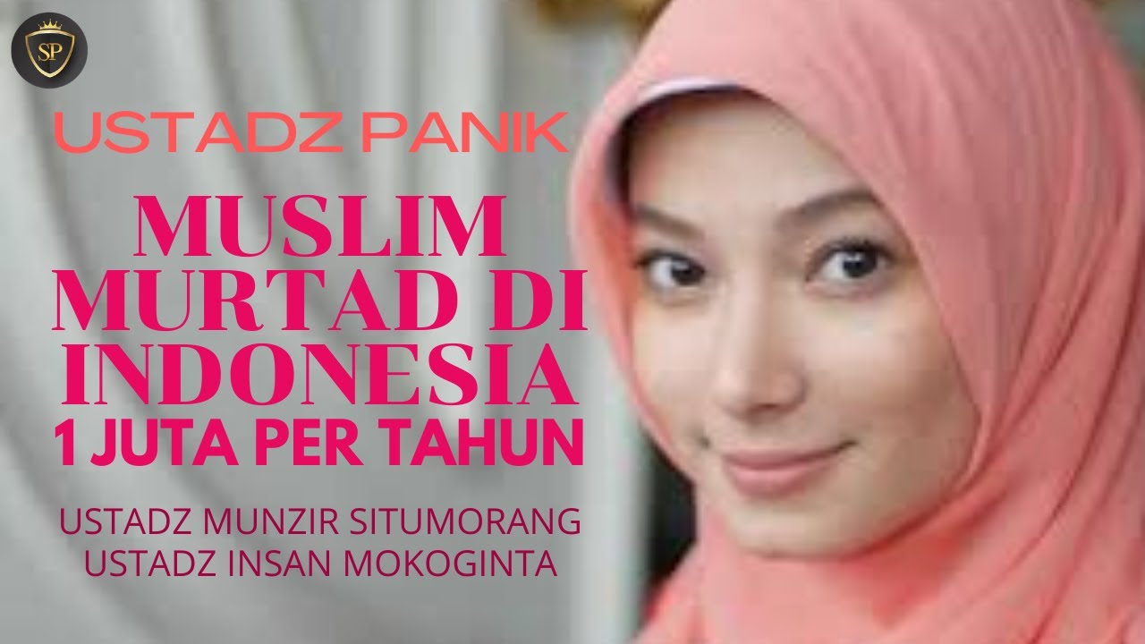 Ustadz Panik Muslim Murtad di Indonesia 1 Juta Per Tahun - YouTube