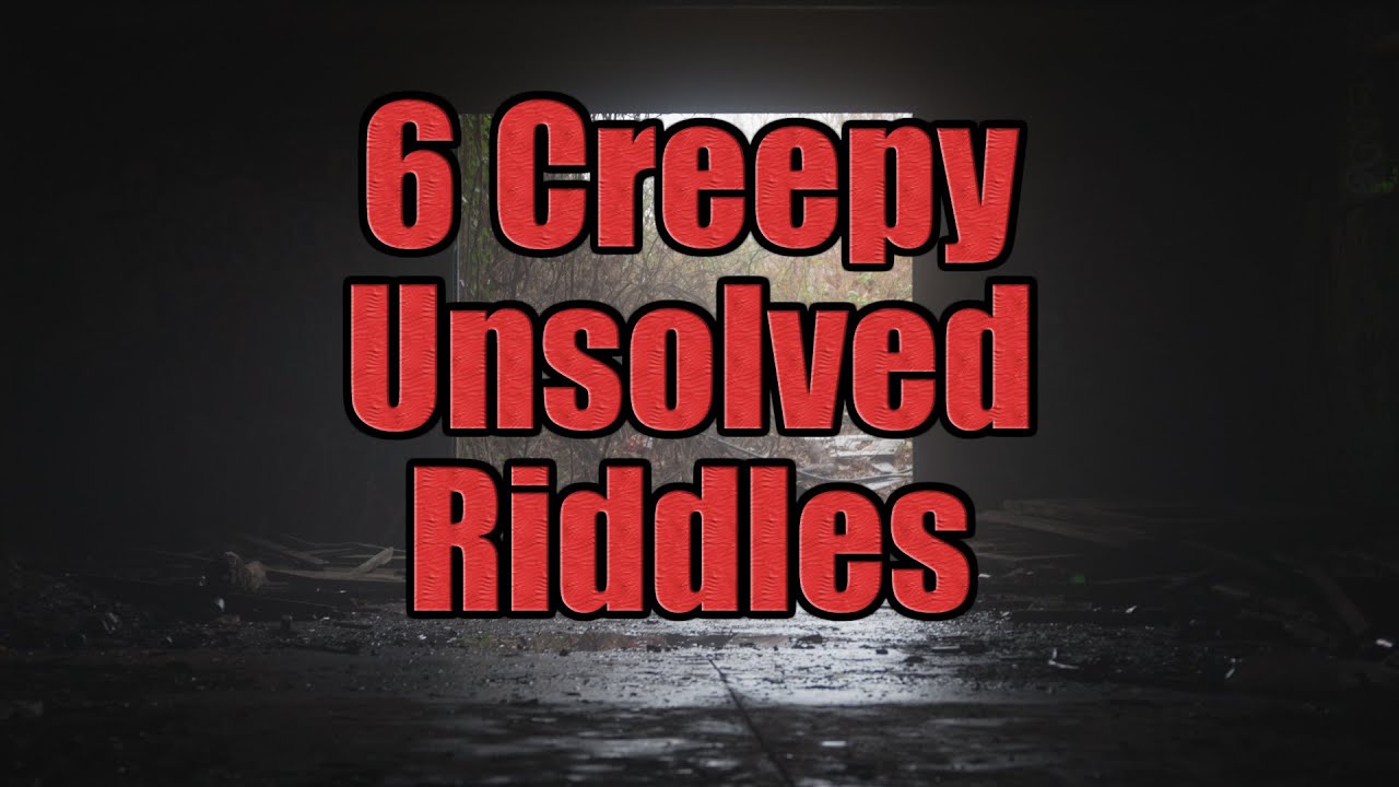 6 Creepy (Unsolved!) Riddles - YouTube