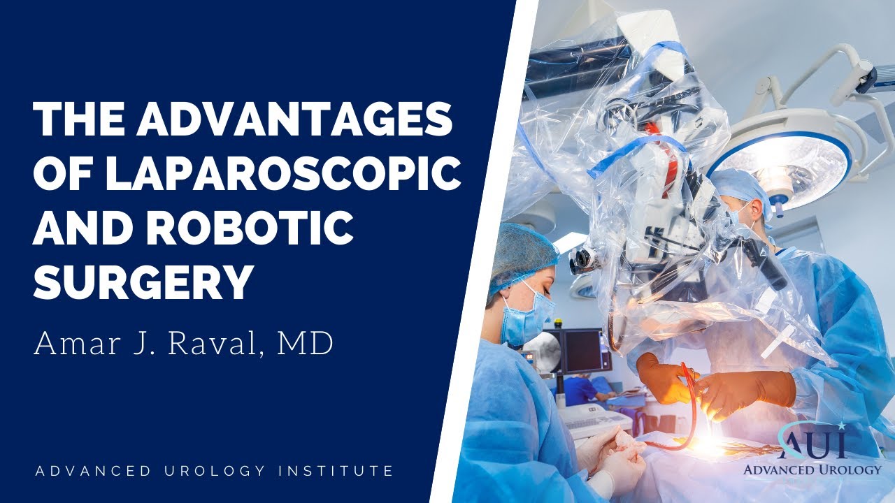 The Advantages of Laparoscopic and Robotic Surgery - Dr. Amar Raval ...