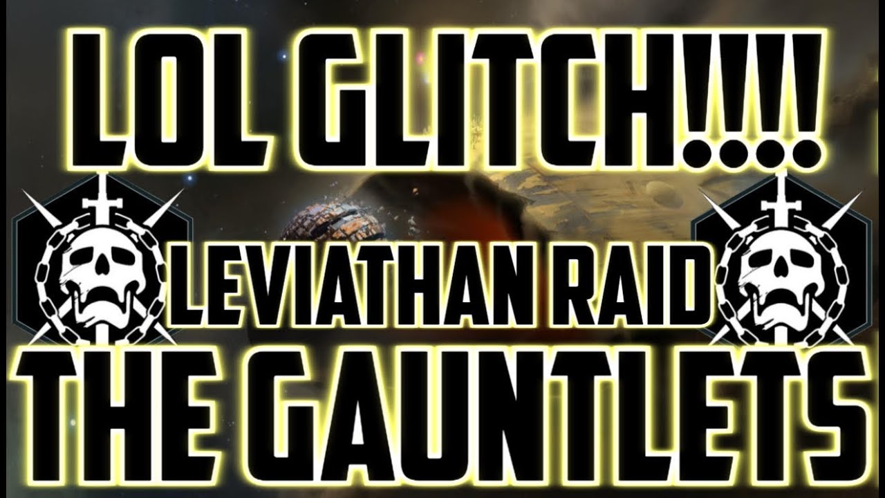 DESTINY 2 | LOL HUGE GLITCH!! | THE GAUNTLETS | LEVIATHAN RAID +LOOT ...