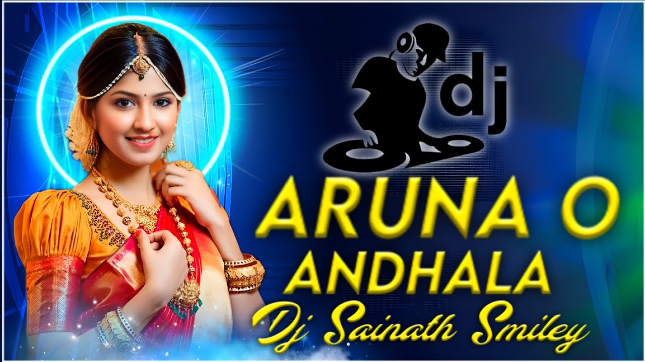 ARUNA_O_ANDHALA_AMANI_NEW_SONG REMIX BY DJ SAINATH SMILEY FORM DM ...