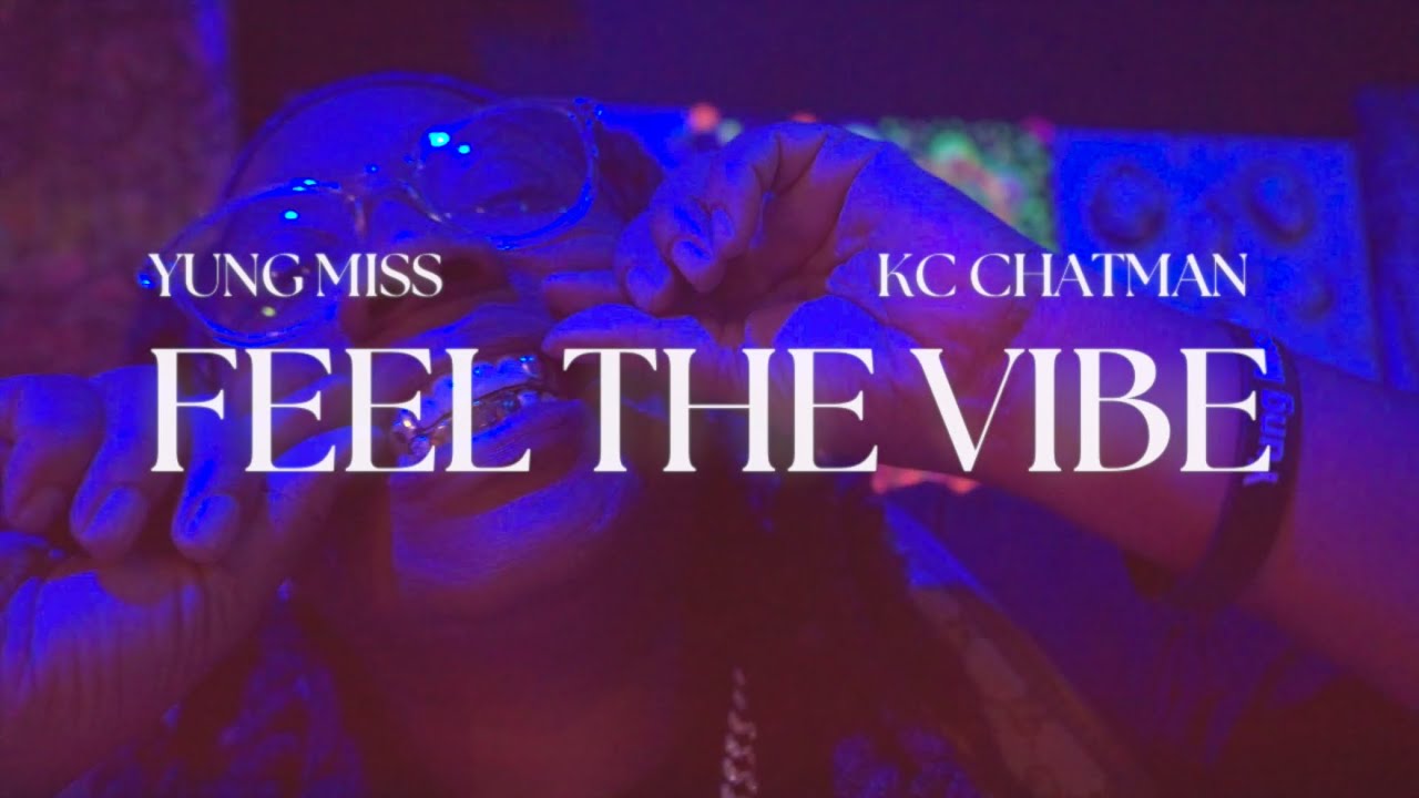 Yung Miss - Feel the Vibe ft. KC Chatman (Music Video) - YouTube