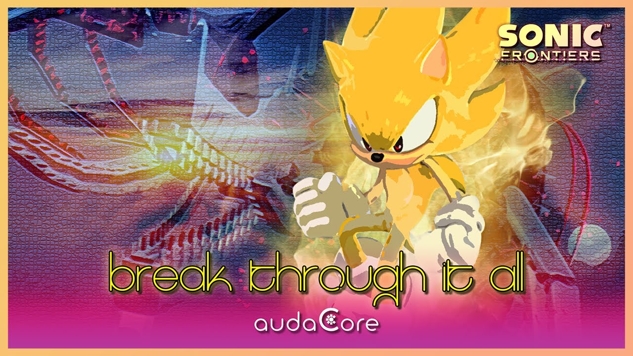 Sonic Frontiers - Break Through it All (audaCore Remix) - YouTube