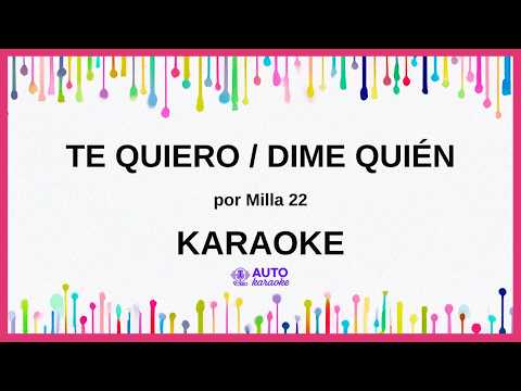 Milla 22 - Te Quiero / Dime Quién KARAOKE (tono original)