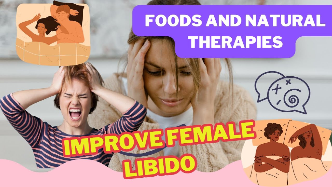 Foods and Natural Therapies to Improve Female Libido! - YouTube