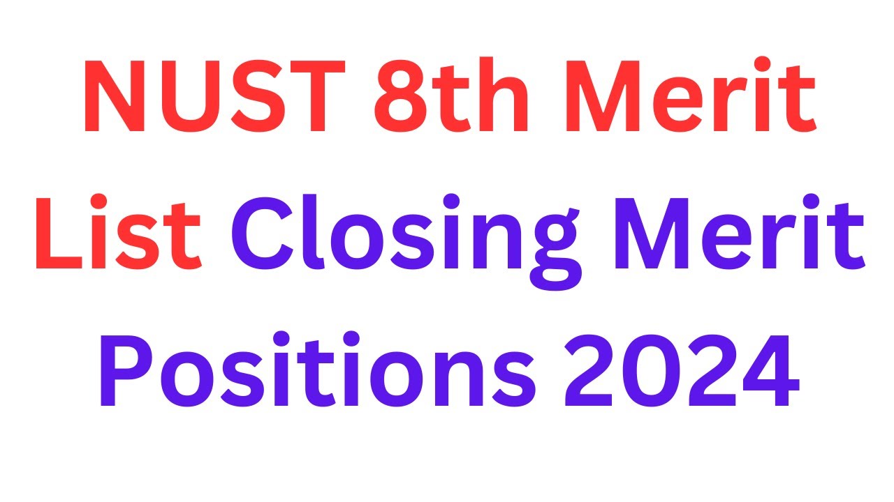 NUST 8th Merit List 2024 Closing Merit Positions I NUST 8th Selection ...
