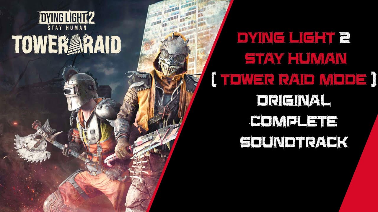 Dying Light 2 Stay Human ( Tower Raid ) Original Complete Soundtrack ...
