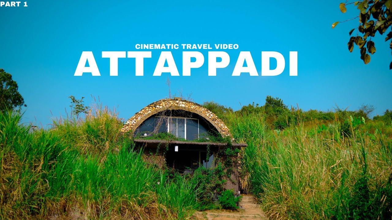 Exploring Attappadi | Part 1 | Palakkad | Cinematic Travel Video ...