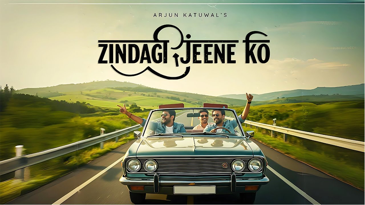 Zindagi Jeene Ko || Arjun Katuwal ft. Yoddha Singh || Travel Music ...