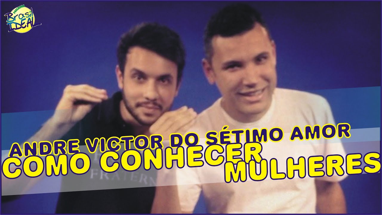 COMO CONHECER MULHERES? - CANAL SÉTIMO AMOR - YouTube