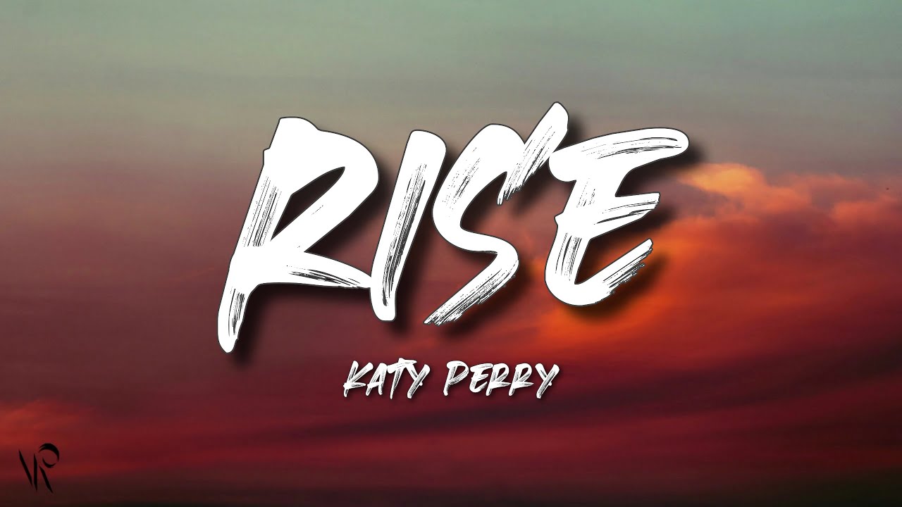 Katy Perry - Rise (Lyrics) - YouTube
