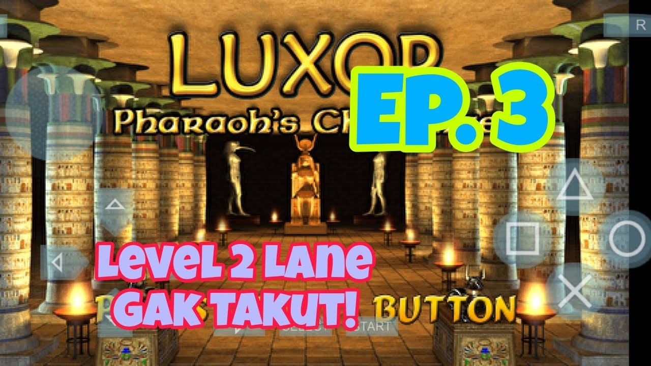 Level 2 Lane Gak Takut! Luxor: Pharaoh's Challenge/Luxor 2 Ep. 3 - YouTube