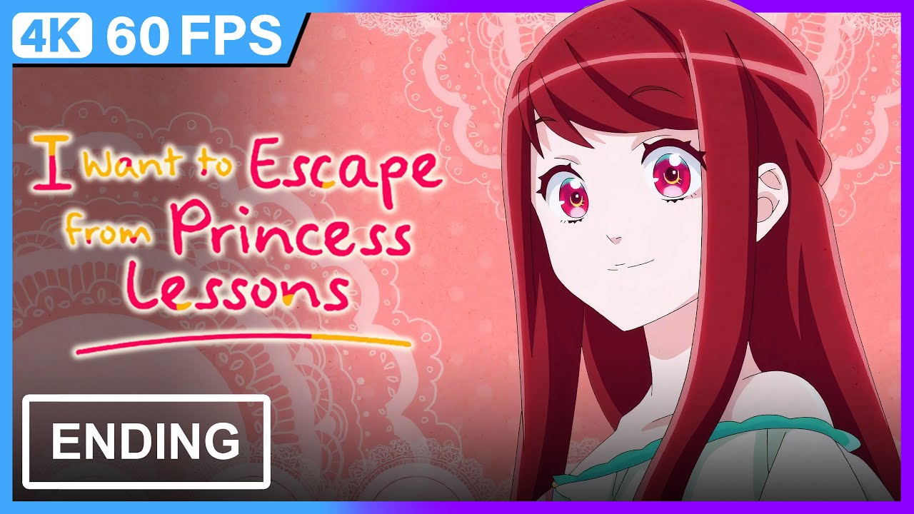 I Want to Escape from Princess Lessons Ending | 4K | 60FPS | Creditless ...