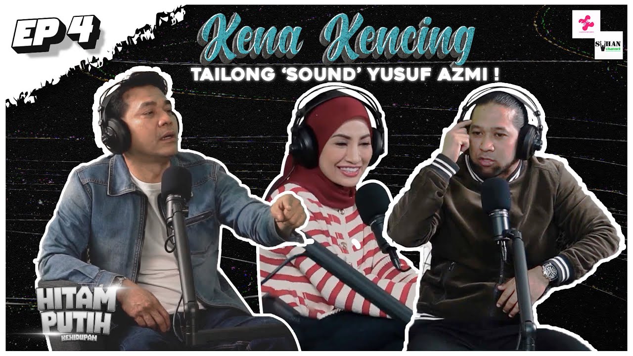 TAILONG 'SOUND' YUSUF AZMI?! EP4 [PODCAST HITAM PUTIH KEHIDUPAN] - YouTube