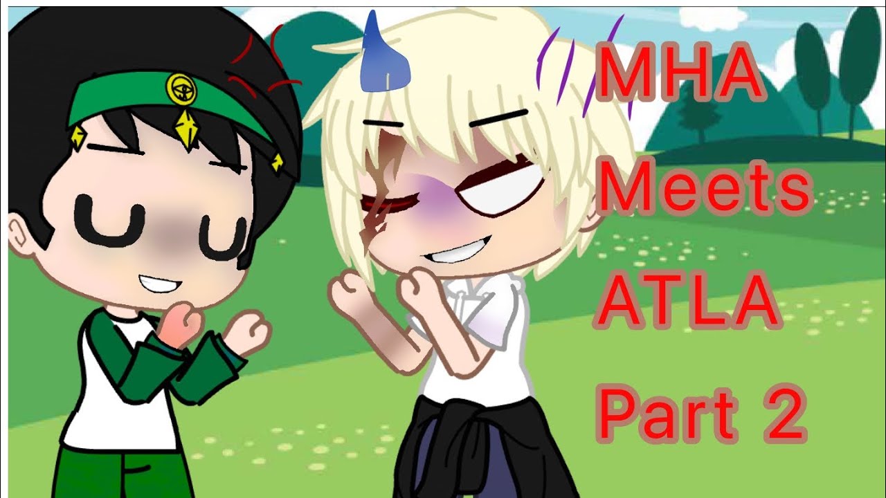 If MHA Met ATLA|•|Part 2|•|Gacha Club|•|MHA|•|ATLA|•| - YouTube