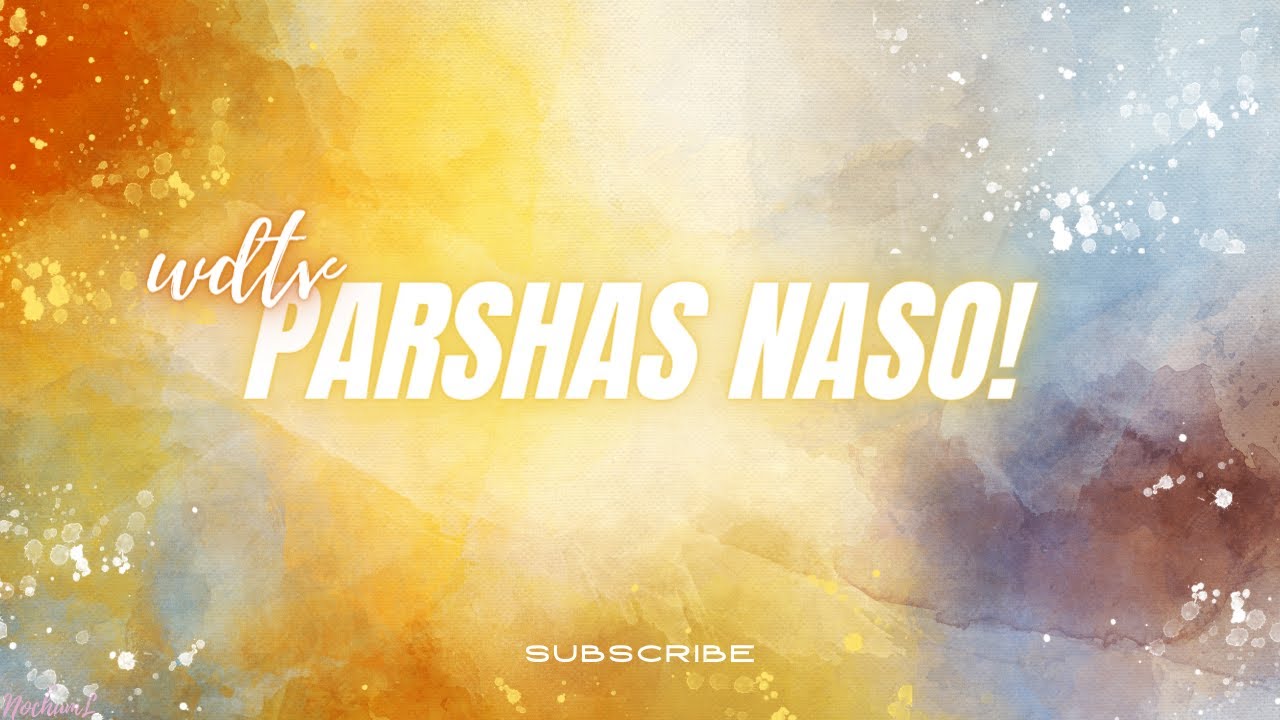 Weekly Dvar Torah Videos Parshas Naso WDTV - YouTube