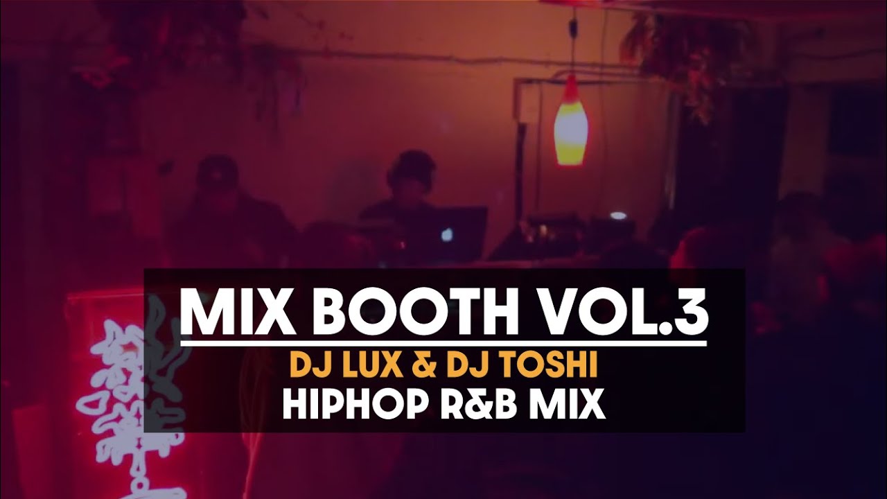 MIX BOOTH vol.3│DJ LUX & DJ TOSHI│HIPHOP R&B MIX - YouTube
