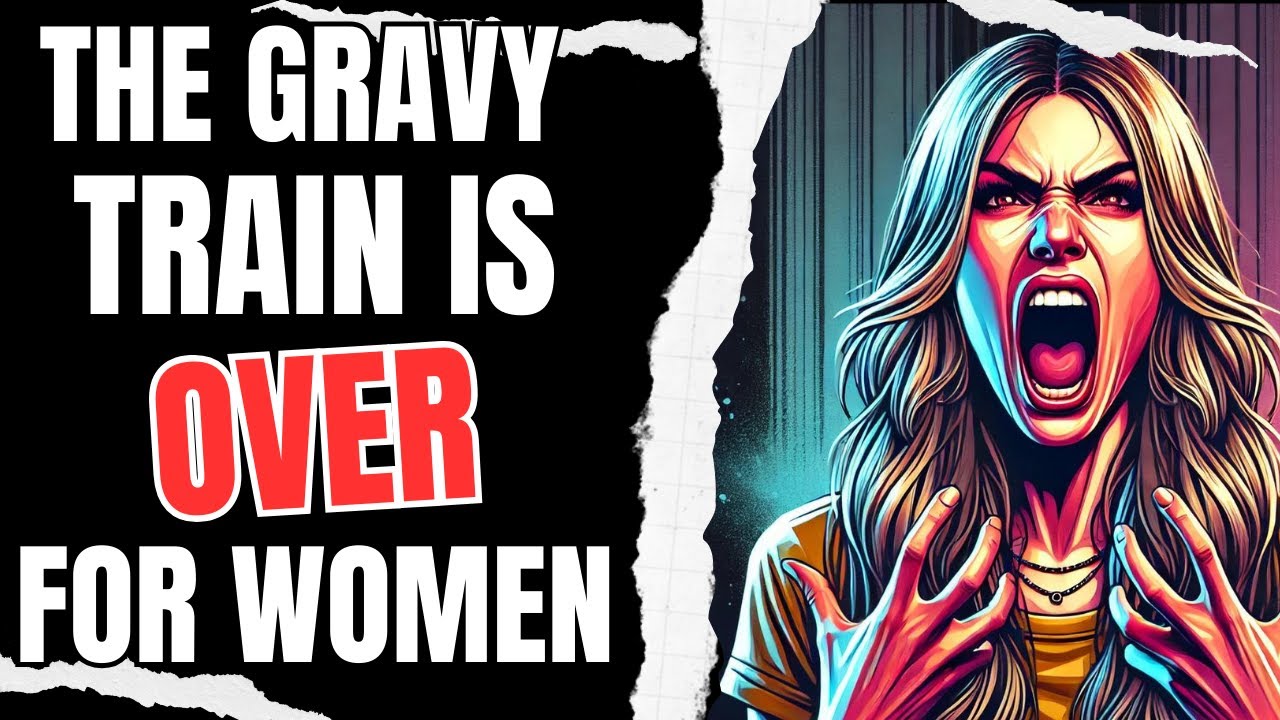 The Gravy Train is Over for Women - YouTube