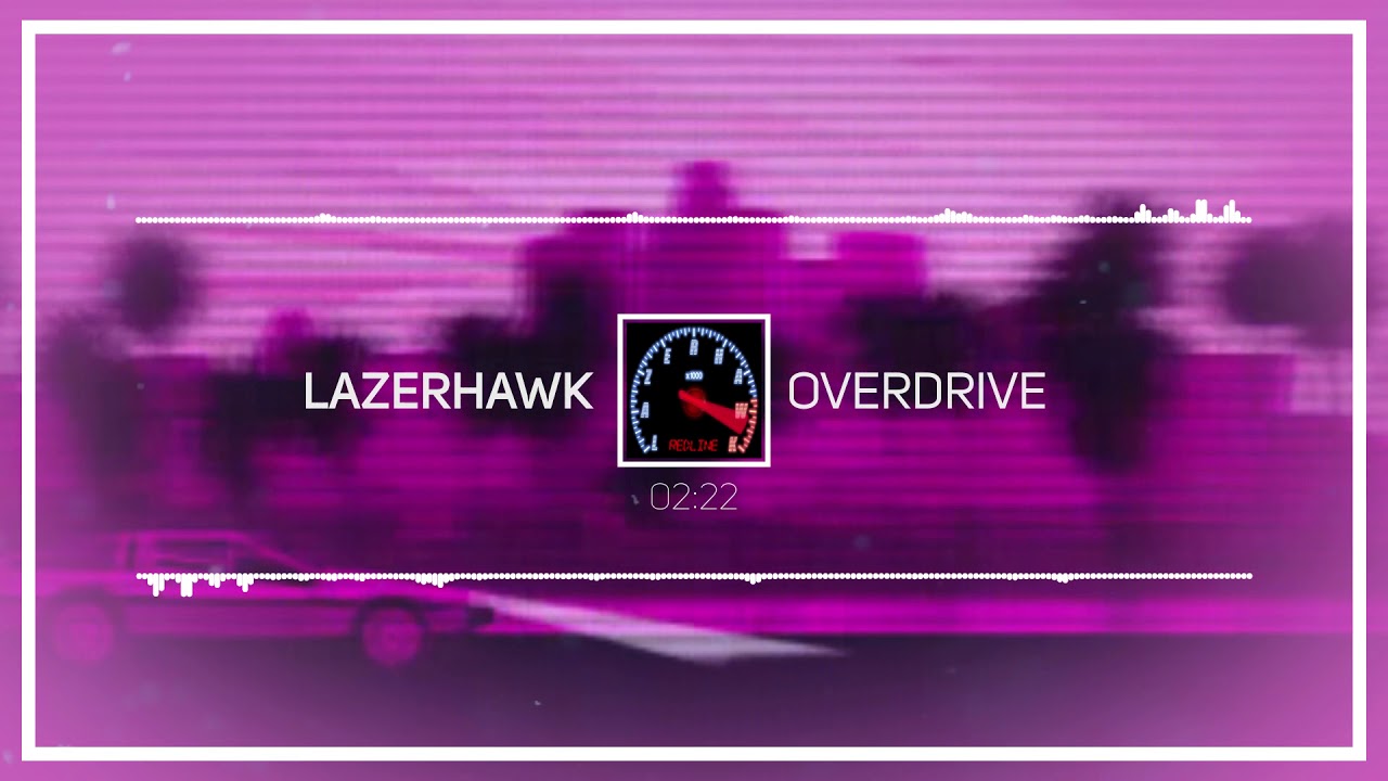 Lazerhawk - Overdrive - YouTube