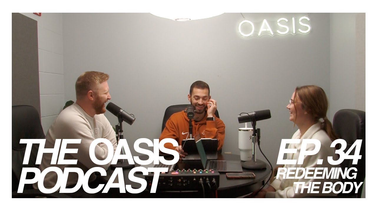 The Oasis Podcast: Redeeming the Body #34 - YouTube
