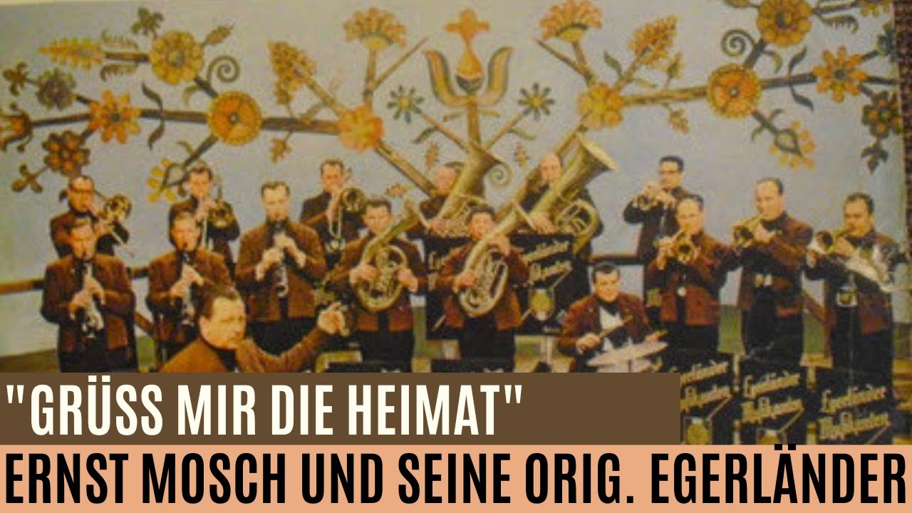 Ernst Mosch und seine Original Egerländer Musikanten - "Grüß mir die ...