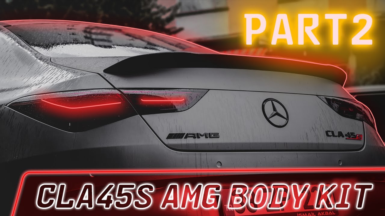CLA45s AMG Body Kit Part 2 - YouTube