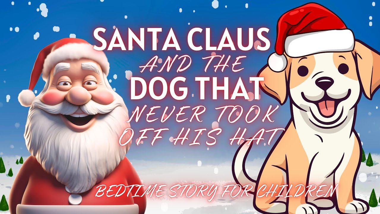 "Santa Claus and the Dog That Never Took Off His Hat" - a Christmas ...