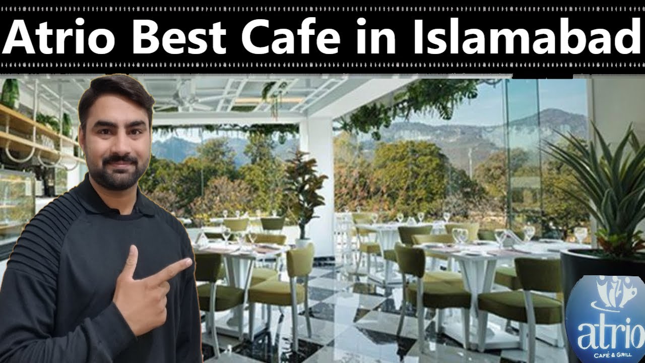 Best Cafe in Islamabad | Atrio Cafe & Grill Jinnah Super Market F7 ...