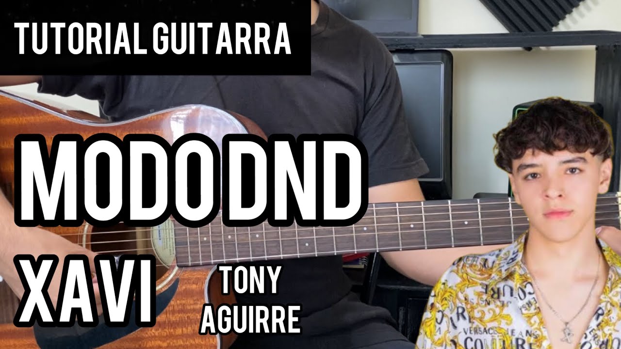 MODO DND | Xavi x Tony Aguirre | TUTORIAL GUITARRA | Acordes | Tabs ...