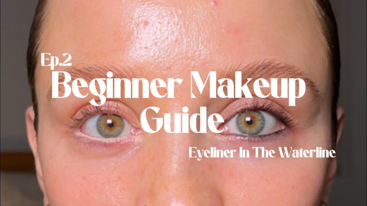 BEGINNER GUIDE TO MAKEUP- Ep.2: EYELINER IN THE WATERLINE - YouTube