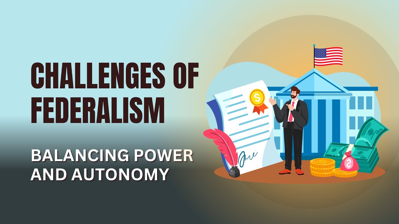 Challenges of Federalism: Balancing Power and Autonomy - YouTube