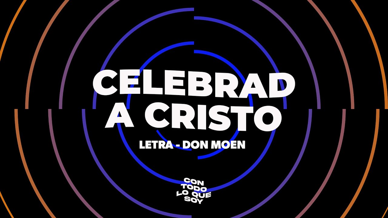Celebrad A Cristo / Letra - Don Moen - YouTube