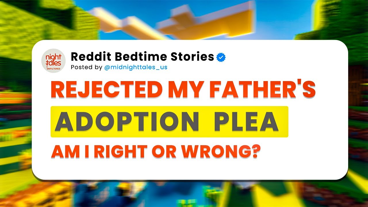 Rejected My Father's Adoption Plea: Am I Right or Wrong? | True Reddit ...
