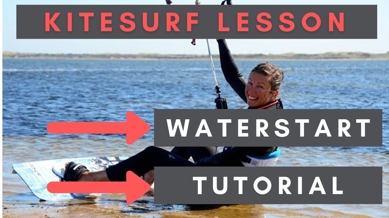 Kitesurf Lesson For Beginners: How to Make A Waterstart (Kiteboarding ...