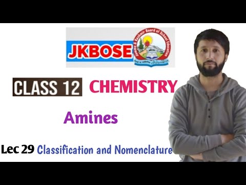 JKBOSE CLASS 12TH Amines Lec 29 Nomenclature and Classification - YouTube