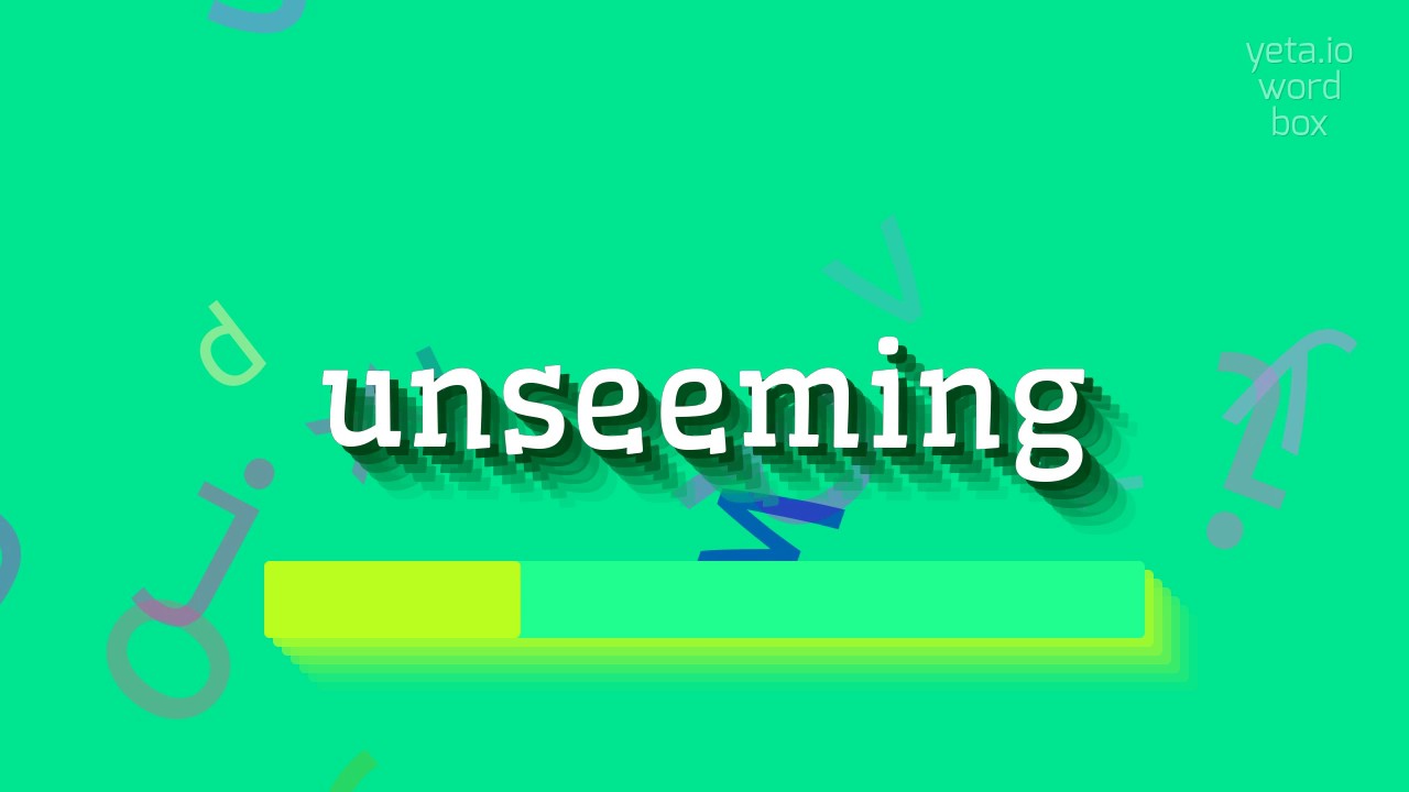 How to say "unseeming"! (High Quality Voices) - YouTube