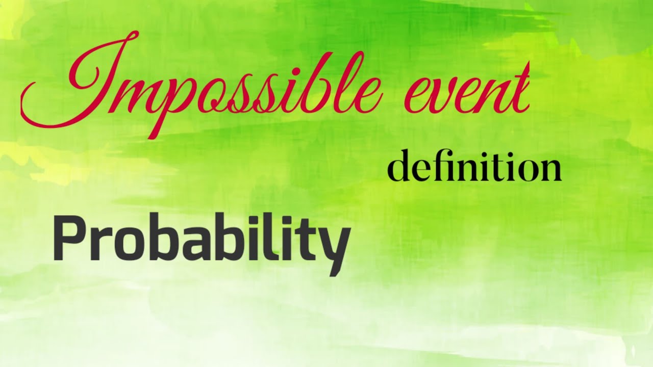 Impossible Event In Probability For Class10 9 YouTube Impossible Event In Probability For Class10 9 YouTube
