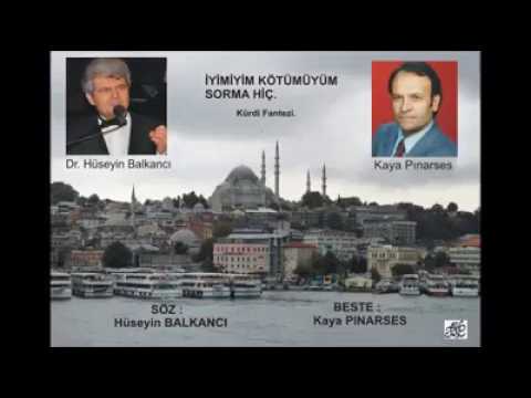 KAYA PINARSES  İyi miyim kötü müyüm sorma hiç