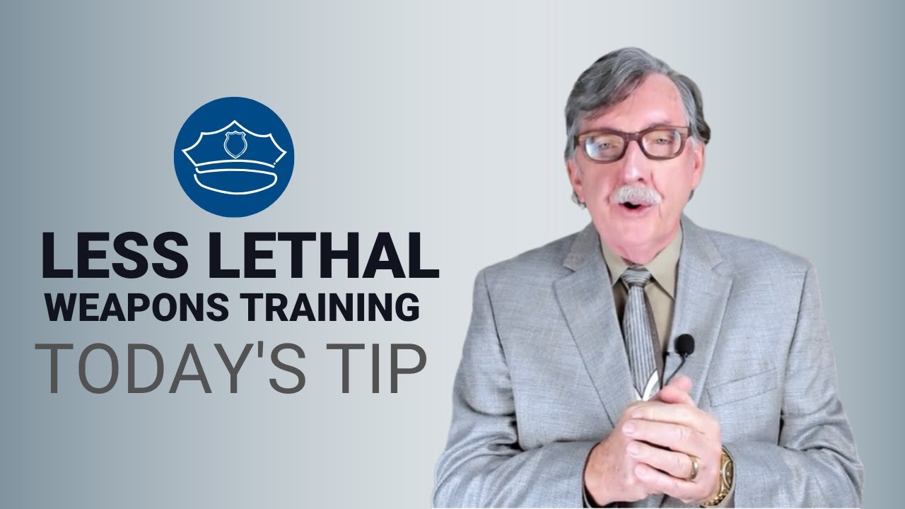 Less Lethal Weapons Training in Law Enforcement - Today's Tip from ...