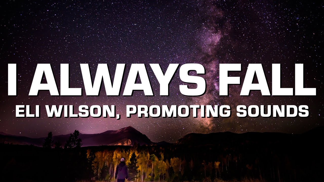 Eli Wilson & Promoting Sounds - I Always Fall - Sped Up (Lyrics) - YouTube