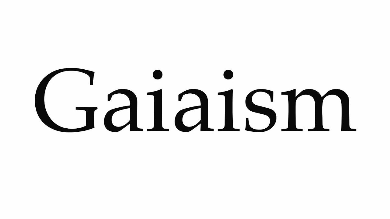 How to Pronounce Gaiaism - YouTube