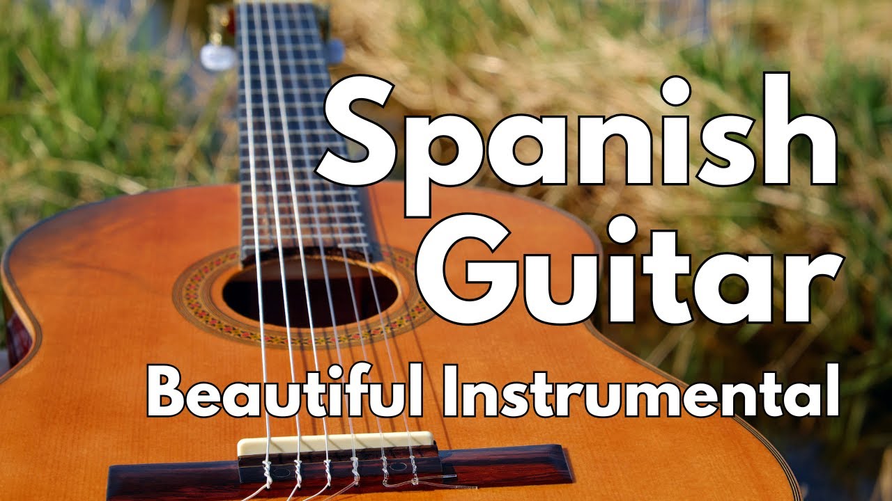 Spanish Guitar Music (Instrumental) - Relaxing Spanish Guitar Music for ...