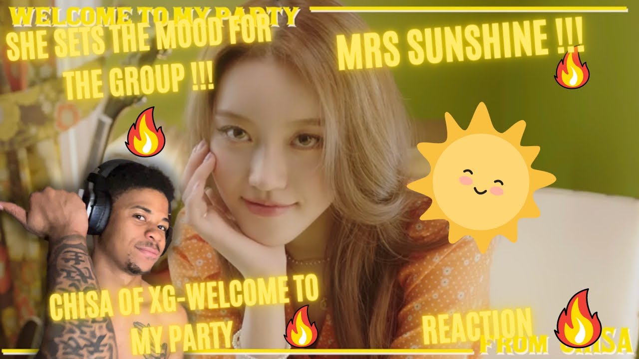THE MOOD MAKER 🥶CHISA OF XG-WELCOME TO MY PARTY (REACTION) - YouTube