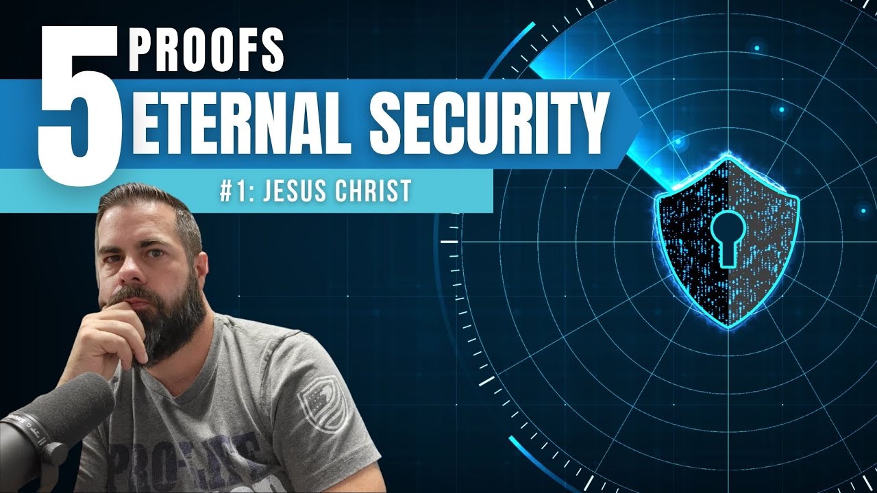 5 Proofs of Eternal Security: Because of Jesus Christ - YouTube