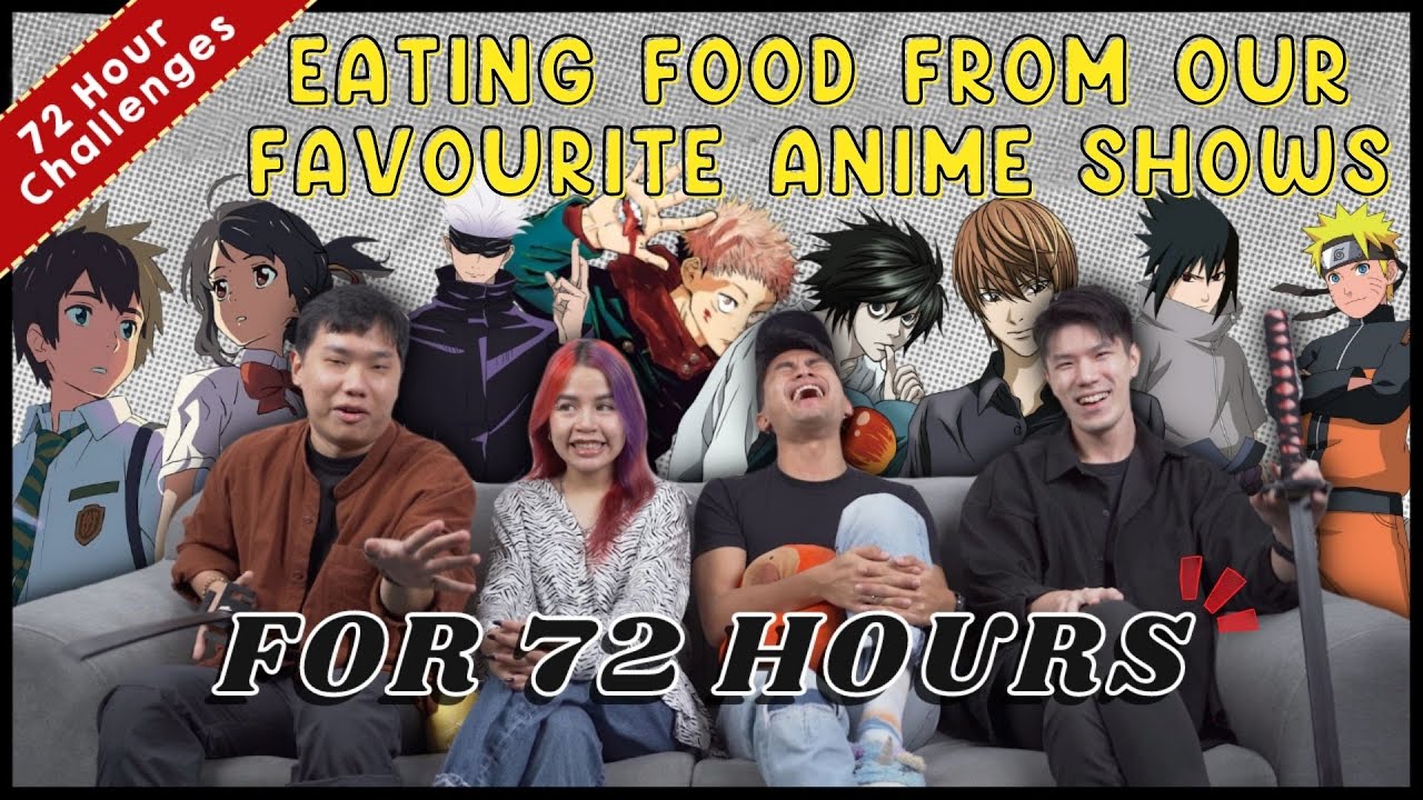 We Only Ate Food From Our Favourite Anime Shows For 72 Hours! | 72 ...