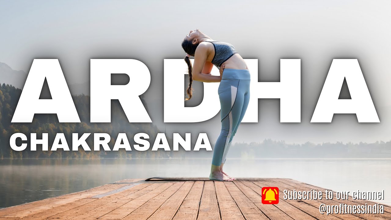 Ardha Chakrasana (Standing Backbend) for Core and Spine Flexibility ...