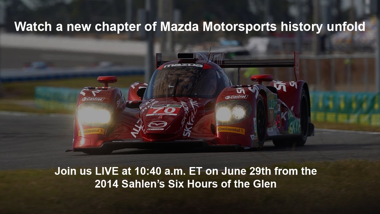 Mazda LIVE at the 2014 Sahlen's Six Hours of the Glen | Mazda USA - YouTube