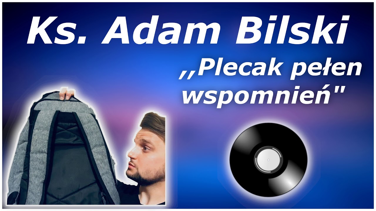 ksiądz Adam Bilski - Plecak Pełen wspomnień (RAP) - YouTube