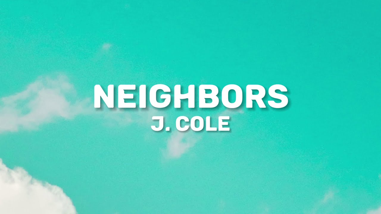 J. Cole - Neighbors (Lyrics) - YouTube