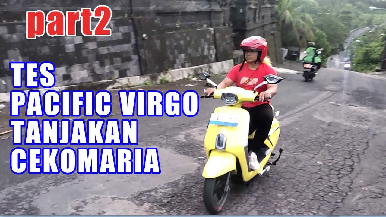 #Part2 Tes Sepeda Motor Listrik PACIFIC VIRGO Tanjakan Cekomaria - YouTube